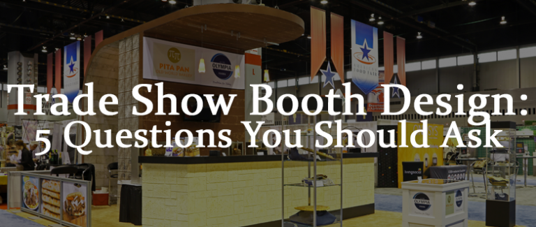Trade Show Booth Design - 5 Questions You Should Ask